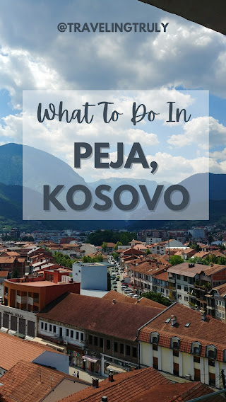 What to do in Peja, Kosovo – Traveling Truly